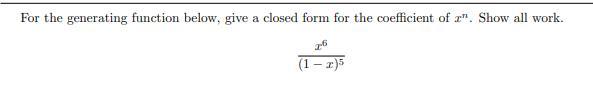 Solved For the generating function below, give a closed form | Chegg.com