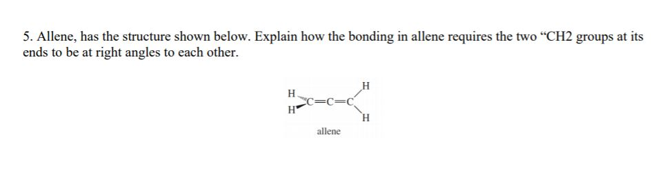 Solved 5. Allene, has the structure shown below. Explain how | Chegg.com
