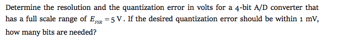 Solved Determine the resolution and the quantization error | Chegg.com
