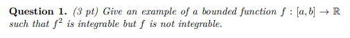Solved Question 1. (3 pt) Give an example of a bounded | Chegg.com