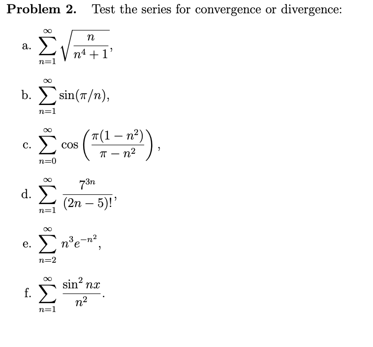 Solved Problem 2. ﻿Test the series for convergence or | Chegg.com