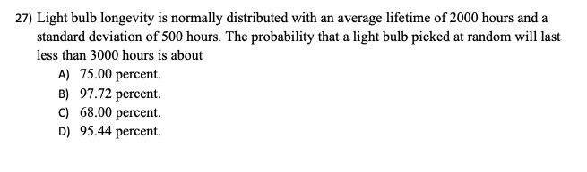 Solved 27) Light bulb longevity is normally distributed with | Chegg.com