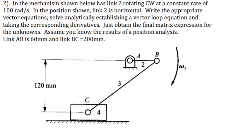 Solved 2). In the mechanism shown below has link 2 rotating | Chegg.com