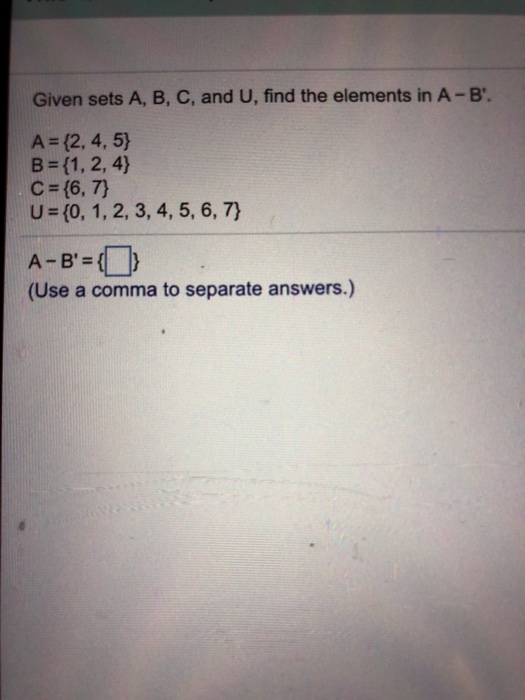 Solved Given sets A, B, C, and U, find the elements in A-B. | Chegg.com