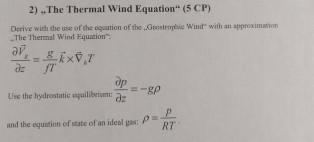 Solved 2) ”The Thermal Wind Equation" (5 CP) Derive with the | Chegg.com