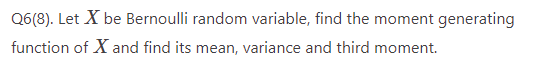 Solved Q6(8). Let X be Bernoulli random variable, find the | Chegg.com