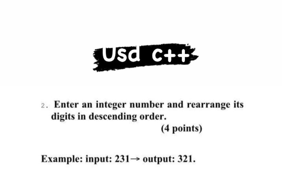 Solved Enter An Integer Number And Rearrange Itsdigits In 
