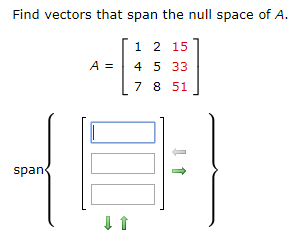 Solved Find vectors that span the null space of A 「1215 L7 8 | Chegg.com