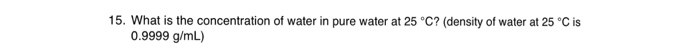 Solved What is the concentration of water in pure water at | Chegg.com