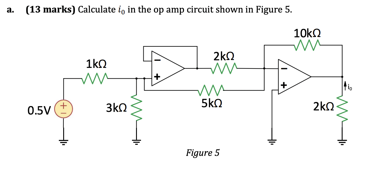 Solved a. (13 marks) Calculate i0 in the op amp circuit | Chegg.com