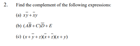 Solved 2. Find the complement of the following expressions: | Chegg.com