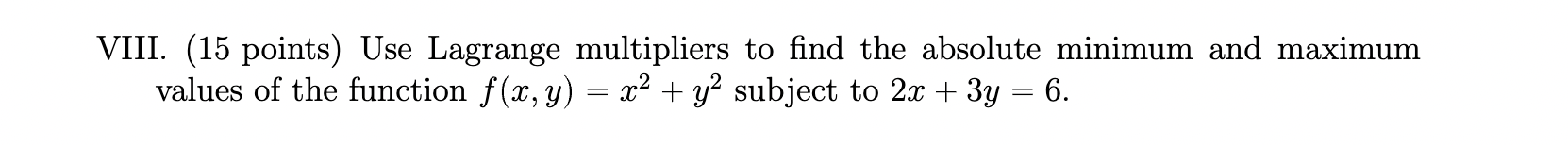 Solved VIII. (15 ﻿points) ﻿Use Lagrange multipliers to find | Chegg.com