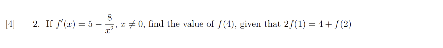 Solved 2. If f′(x)=5−x28,x =0, find the value of f(4), given | Chegg.com