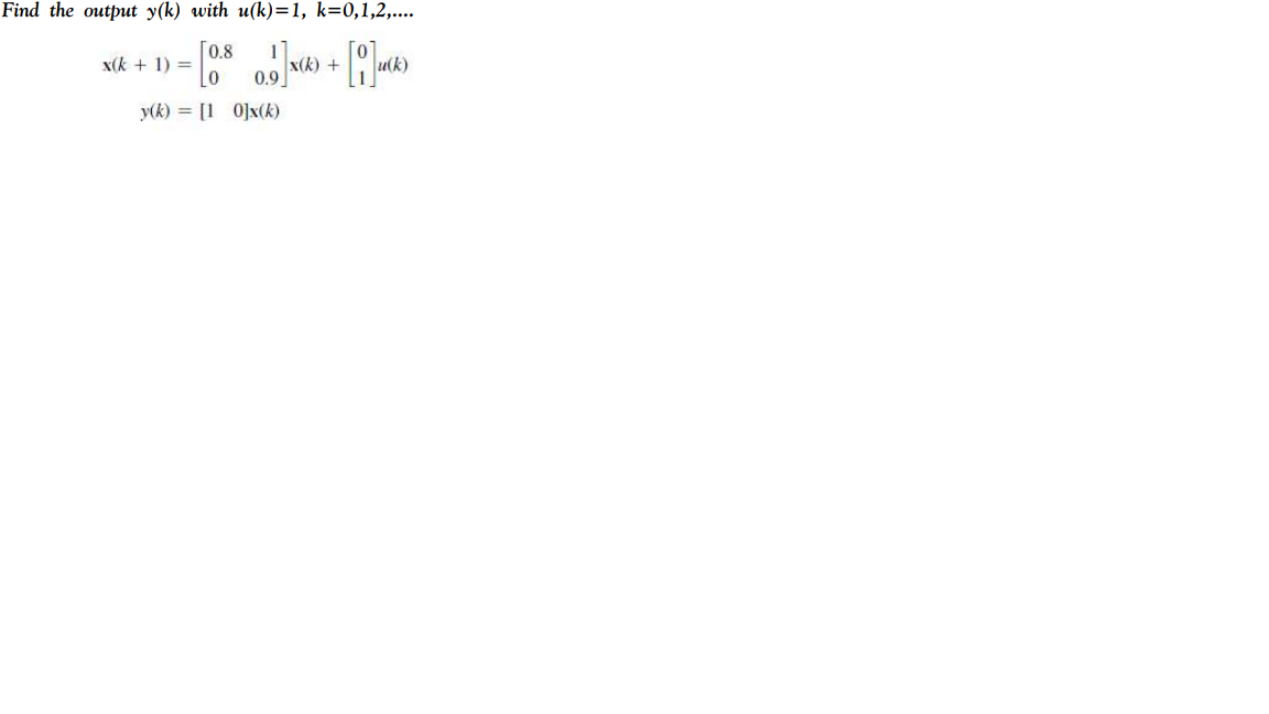 Solved Find the output y(k) with u(k)=1,k=0,1,2,…… | Chegg.com