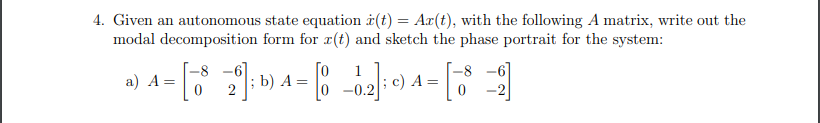 Solved 4. Given an autonomous state equation x˙(t)=Ax(t), | Chegg.com