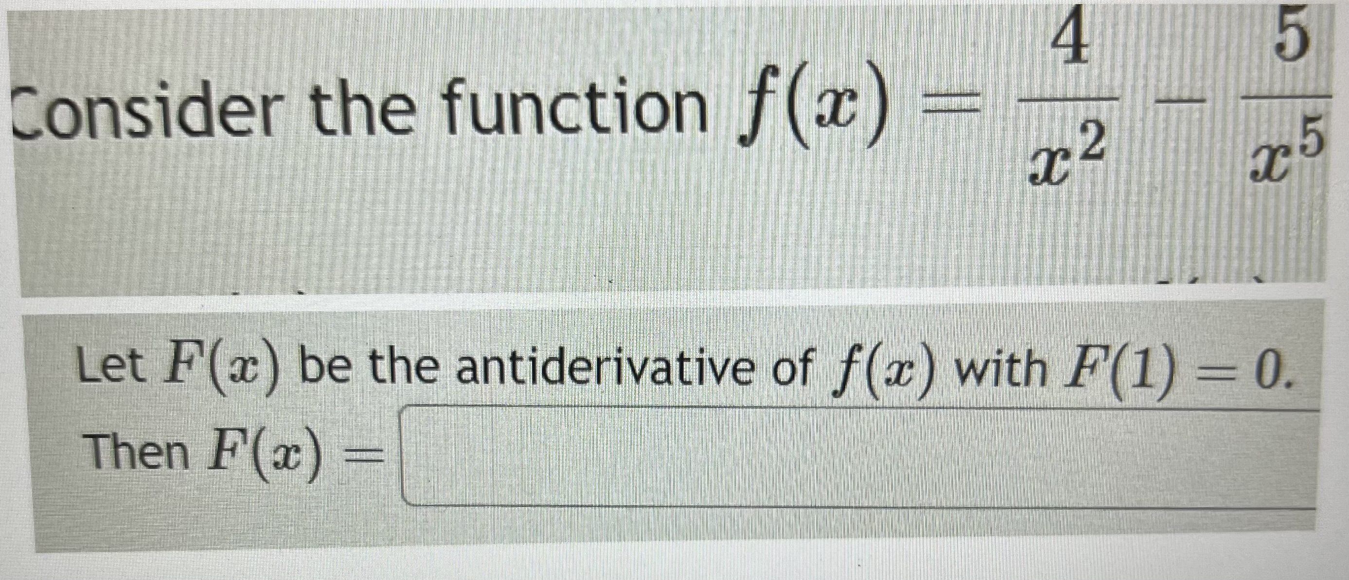 Solved Consider the function f(x)=x24−x55 Let F(x) be the | Chegg.com