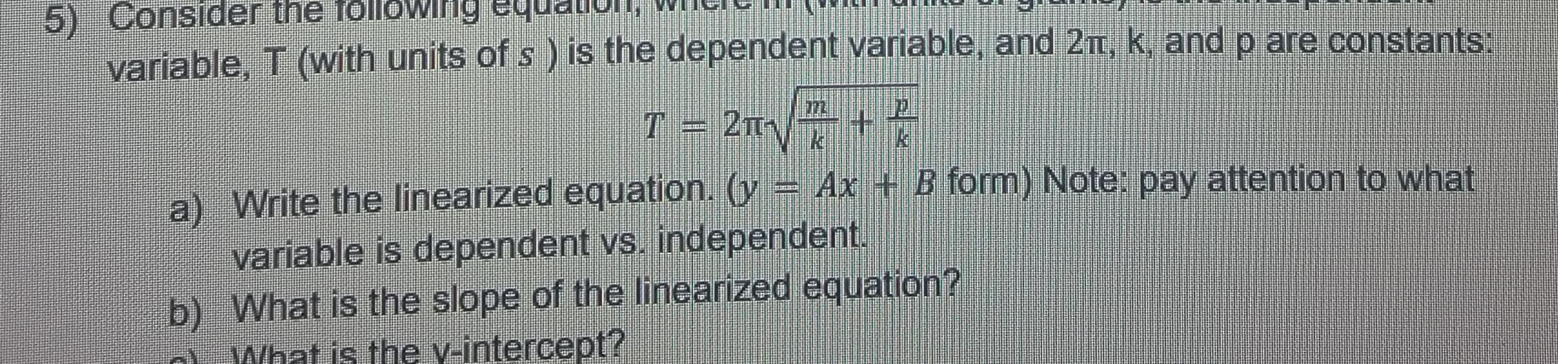 Solved variable, T (with units of s ) is the dependent | Chegg.com