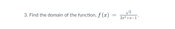 Solved 3. Find the domain of the function, f(x)=2x2+x−1x. | Chegg.com