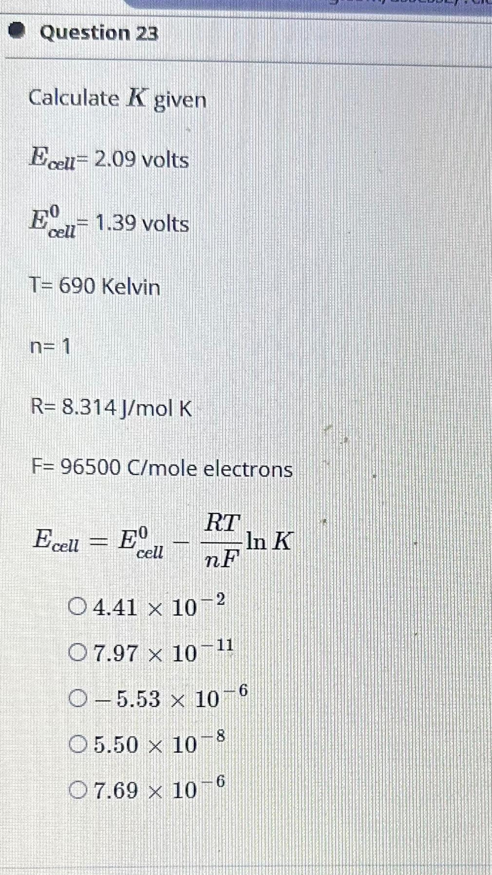 Solved Calculate K given Ecell =2.09 volts Ecell 0=1.39 | Chegg.com