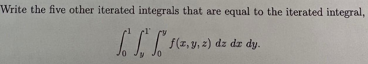 Solved Write the five other iterated integrals that are | Chegg.com