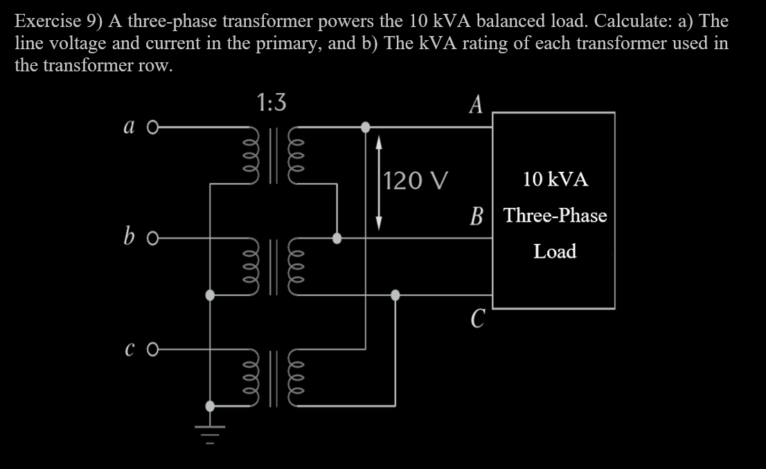 Solved Exercise 9) ﻿A three-phase transformer powers the 10 | Chegg.com