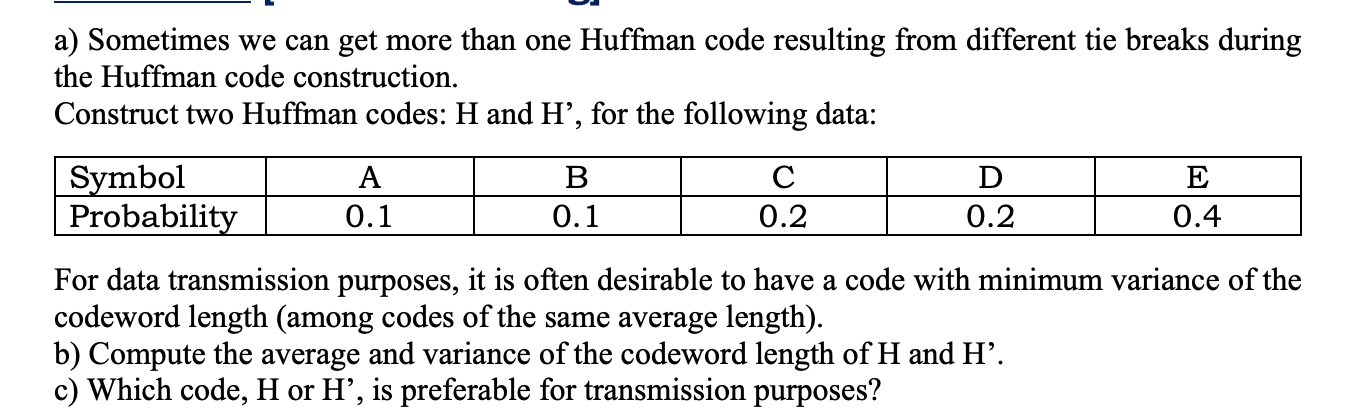 Solved a) Sometimes we can get more than one Huffman code | Chegg.com