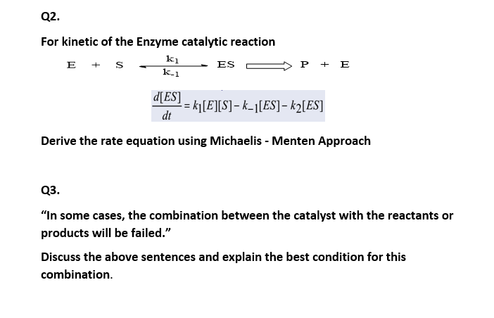 Solved Q2. For kinetic of the Enzyme catalytic reaction ki E | Chegg.com