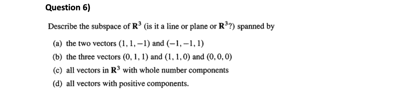 Solved Describe the subspace of R3 (is it a line or plane or | Chegg.com