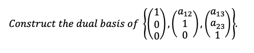 Solved Construct the dual basis of 0:09 3} | Chegg.com