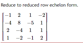 Solved Reduce to reduced row echelon | Chegg.com