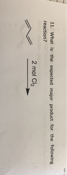 Solved 11. What is the expected major product for the | Chegg.com