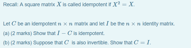 Solved Recall: A square matrix X is called idempotent if X2 | Chegg.com