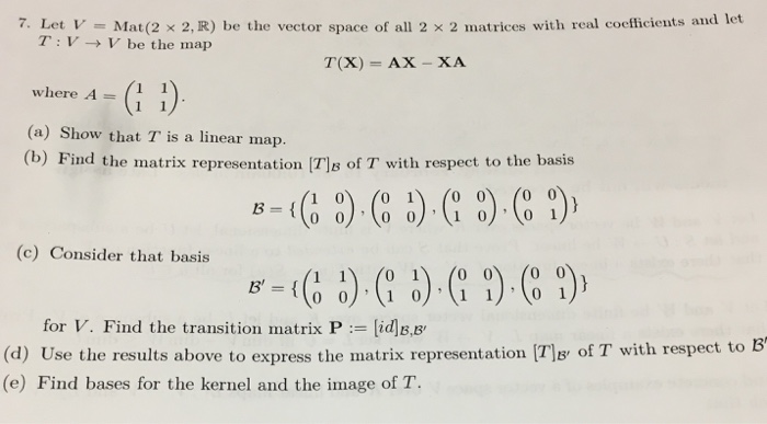 Solved Let V = Mat (2 x 2, R) be the vector space of all 2 | Chegg.com