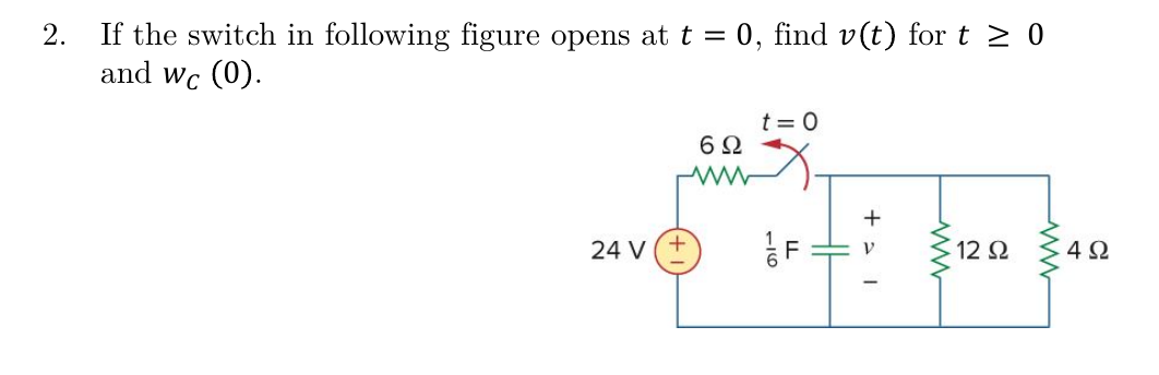 Solved 2. If the switch in following figure opens at t = 0, | Chegg.com