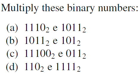 Solved Multiply these binary numbers: (a) 11102 e 10112 (b) | Chegg.com