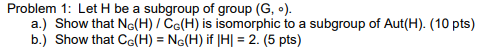 Solved Problem 1: Let H be a subgroup of group (G,∘). a.) | Chegg.com