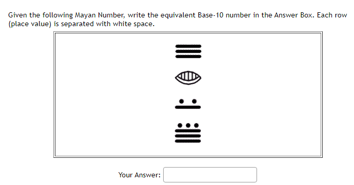 Solved Given the following Mayan Number, write the | Chegg.com