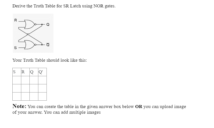 Solved Derive the Truth Table for SR Latch using NOR gates. | Chegg.com