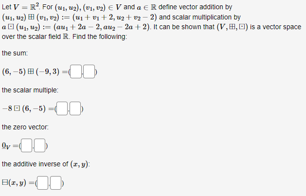 Solved Let V=R2. For (u1,u2),(v1,v2)∈V and a∈R define vector | Chegg.com