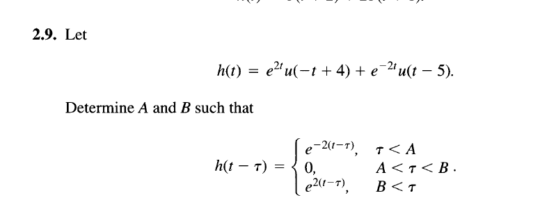 Solved 2.9. Let h(t)=e2tu(−t+4)+e−2tu(t−5). Determine A and | Chegg.com