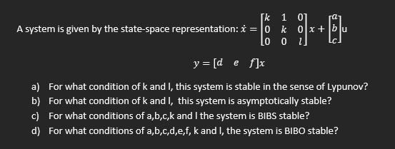 Solved A system is given by the state-space representation: | Chegg.com