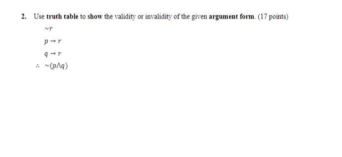 Solved 2. Use truth table to show the validity or invalidity | Chegg.com