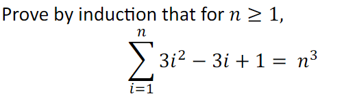 Solved Prove by induction that for n≥1,∑i=1n3i2-3i+1=n3 | Chegg.com