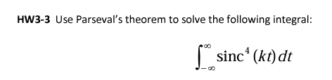 Solved HW3-3 Use Parseval's theorem to solve the following | Chegg.com