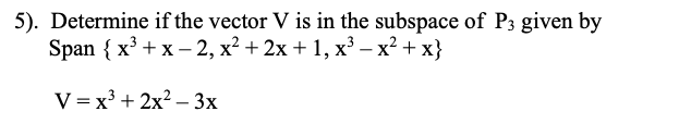 Solved 5). Determine if the vector V is in the subspace of | Chegg.com