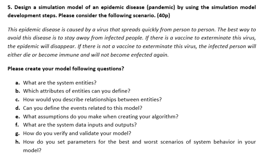 Solved 5. Design a simulation model of an epidemic disease | Chegg.com