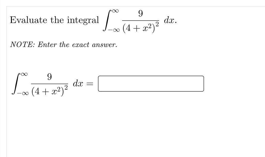 Solved Evaluate the integral ∫−∞∞(4+x2)29dx NOTE: Enter the | Chegg.com