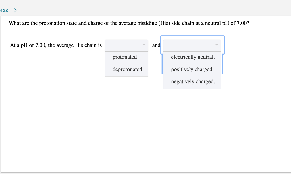 Solved of 23 > What are the protonation state and charge of | Chegg.com