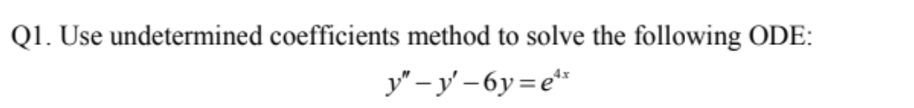 Solved Q1. Use undetermined coefficients method to solve the | Chegg.com