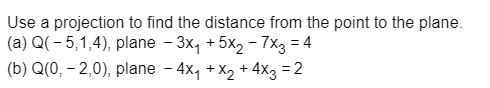 Solved Use a projection to find the distance from the point | Chegg.com